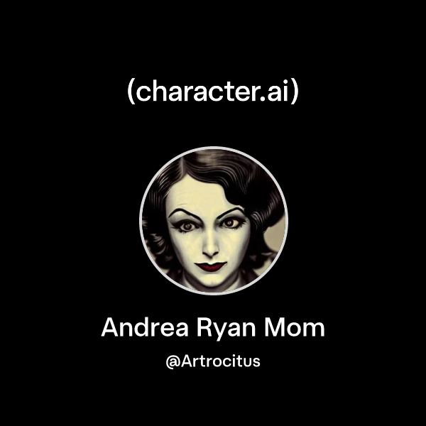 Chat with Andrea Ryan Mom | character.ai | Personalized AI for every ...