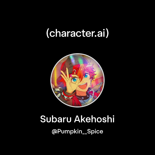 Chat with Subaru Akehoshi | character.ai | Personalized AI for every ...