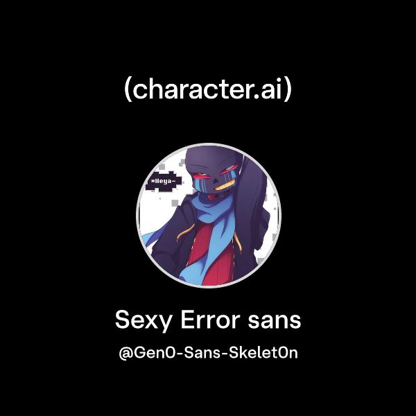 Chat with Sexy Error sans | character.ai | AI Chat, Reimagined–Your Words. Your World.