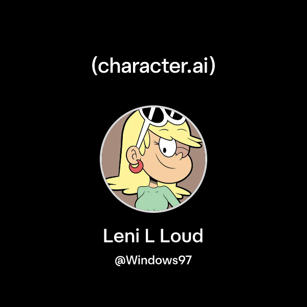 Chat with Leni L Loud | character.ai | AI Chat, Reimagined–Your Words. Your World.