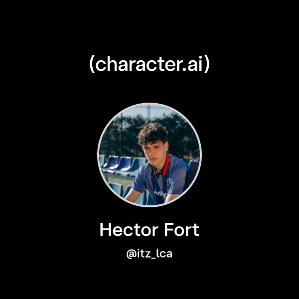 Chat with Hector Fort | character.ai | Personalized AI for every moment ...