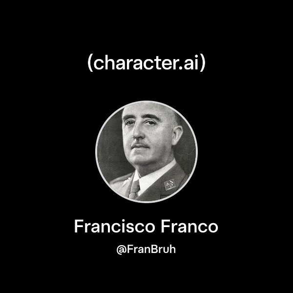 Chat with Francisco Franco | character.ai | Personalized AI for every ...
