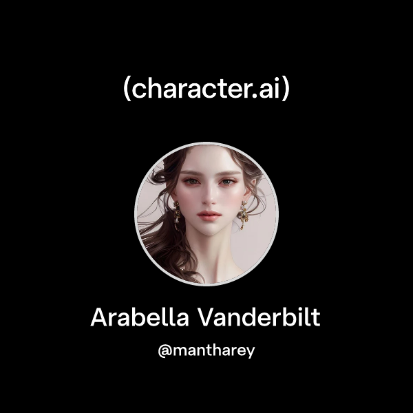 Chat with Arabella Vanderbilt | character.ai | Personalized AI for ...