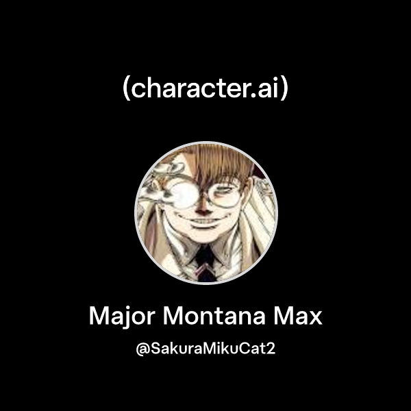 Chat with Major Montana Max | character.ai | AI Chat, Reimagined–Your ...