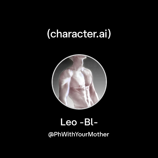 Chat with Leo -Bl- | character.ai | AI Chat, Reimagined–Your Words ...
