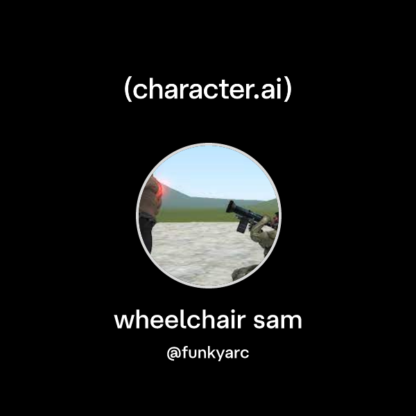 Chat with wheelchair sam | character.ai | Personalized AI for every ...