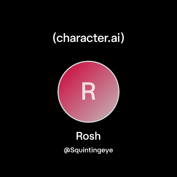 Chat with Rosh | character.ai | AI Chat, Reimagined–Your Words. Your World.