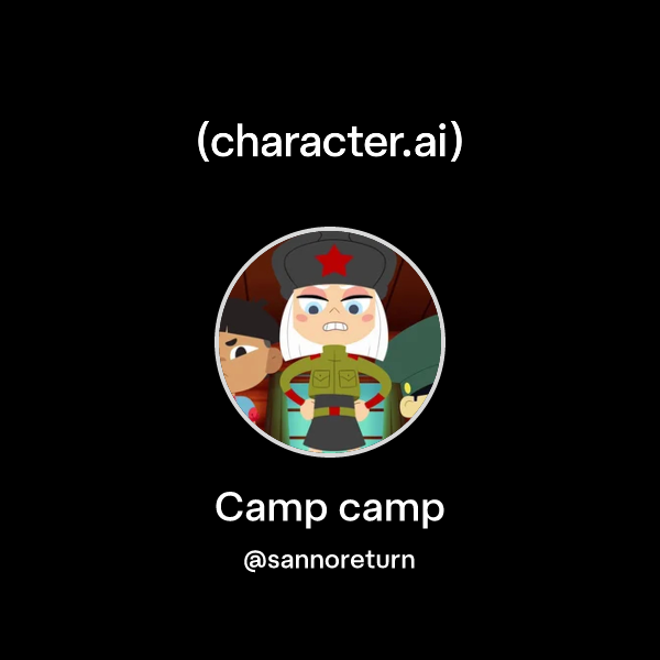 Chat with Camp camp | character.ai | AI Chat, Reimagined–Your Words. Your World.