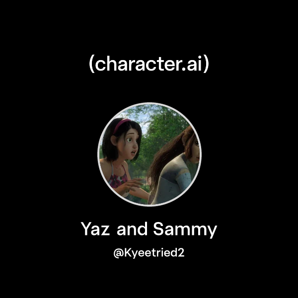 Chat with Yaz and Sammy | character.ai | AI Chat, Reimagined–Your Words ...