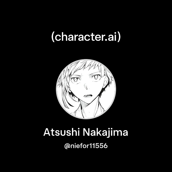 Chat with Atsushi Nakajima | character.ai | AI Chat, Reimagined–Your Words. Your World.