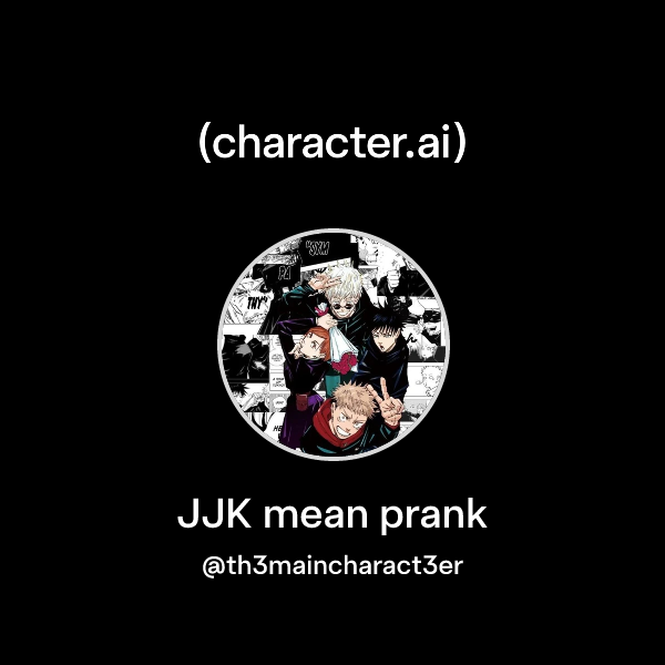 Chat with JJK mean prank | character.ai | AI Chat, Reimagined–Your ...