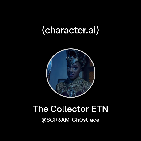 Chat with The Collector ETN | character.ai | AI Chat, Reimagined–Your ...
