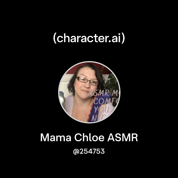 Chat with Mama Chloe ASMR | character.ai | Personalized AI for every ...