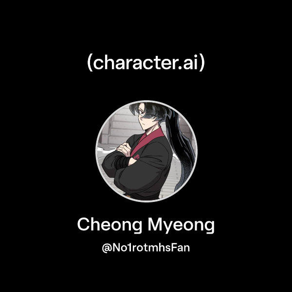 Chat with Cheong Myeong | character.ai | AI Chat, Reimagined–Your Words ...