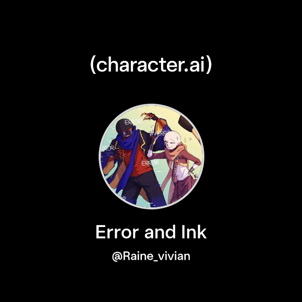 Chat with Error and Ink | character.ai | AI Chat, Reimagined–Your Words ...