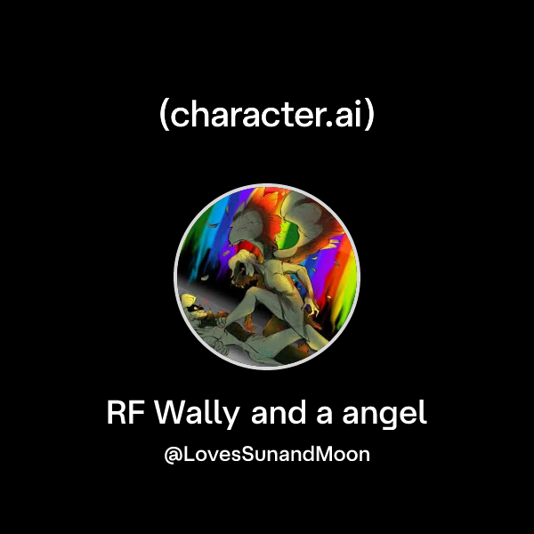Chat with RF Wally and a angel | character.ai | AI Chat, Reimagined ...
