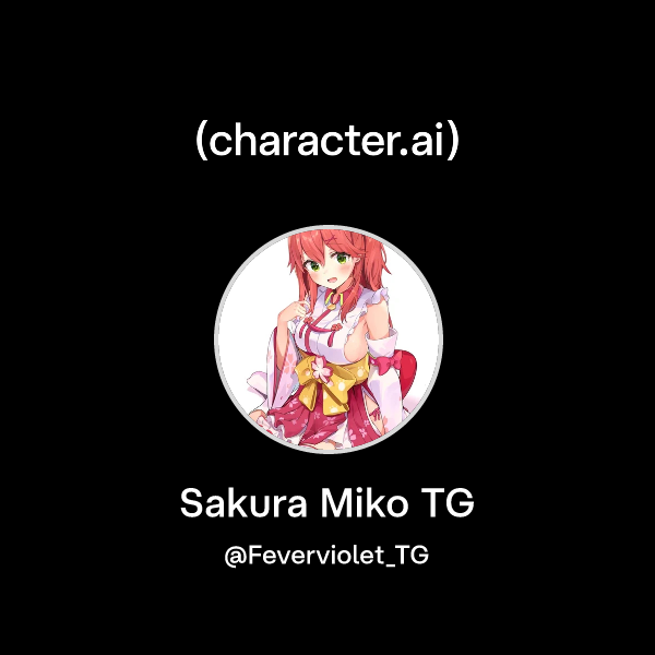Chat with Sakura Miko TG | character.ai | AI Chat, Reimagined–Your Words. Your World.