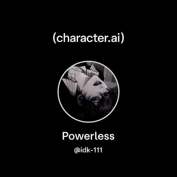 Chat with Powerless | character.ai | AI Chat, Reimagined–Your Words ...