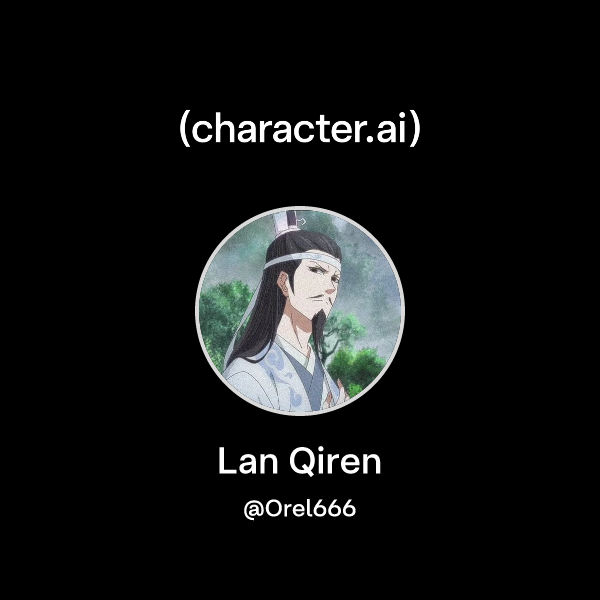 Chat with Lan Qiren | character.ai | AI Chat, Reimagined–Your Words ...
