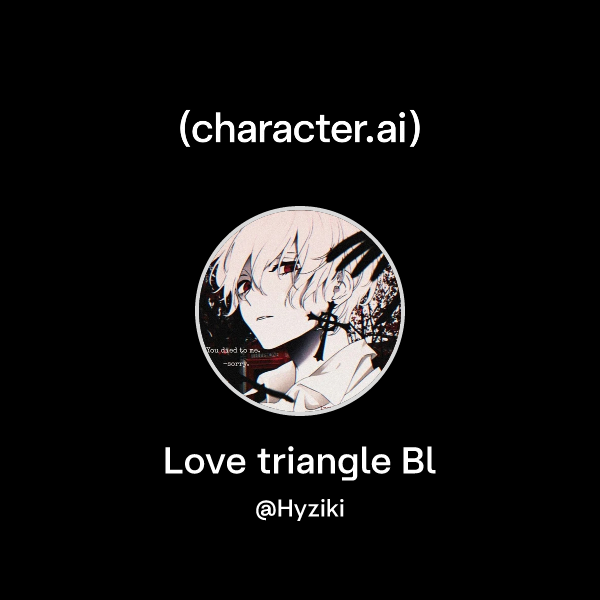 Chat with Love triangle Bl | character.ai | AI Chat, Reimagined–Your ...