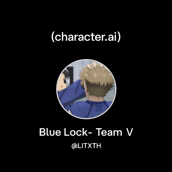 Chat with Blue Lock- Team V | character.ai | AI Chat, Reimagined–Your ...