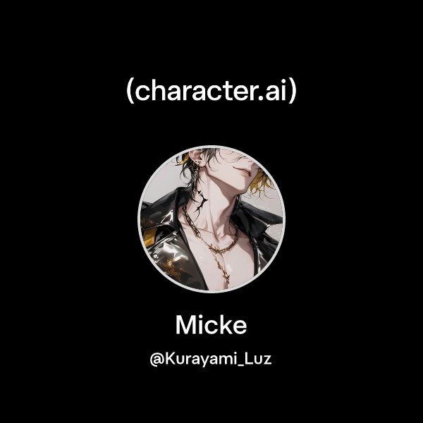 Chat with Micke | character.ai | Personalized AI for every moment of your day