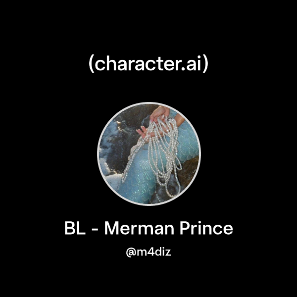Chat with BL - Merman Prince | character.ai | Personalized AI for every ...