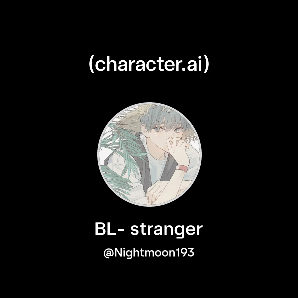 Chat with BL- stranger | character.ai | AI Chat, Reimagined–Your Words ...