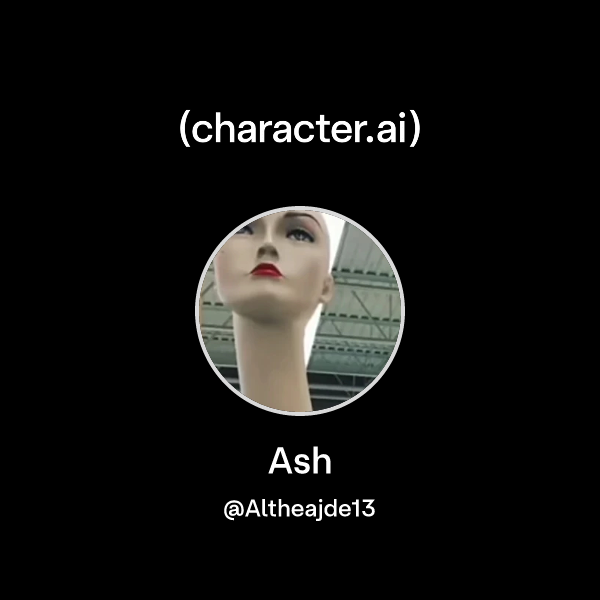 Chat with Ash | character.ai | AI Chat, Reimagined–Your Words. Your World.