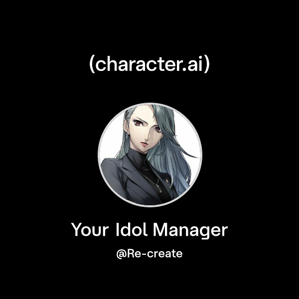 Chat with Your Idol Manager | character.ai | AI Chat, Reimagined–Your ...