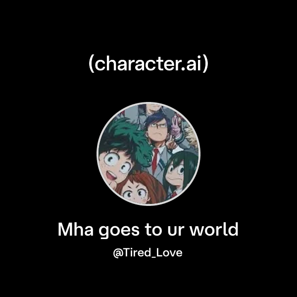 Chat with Mha goes to ur world | character.ai | AI Chat, Reimagined ...