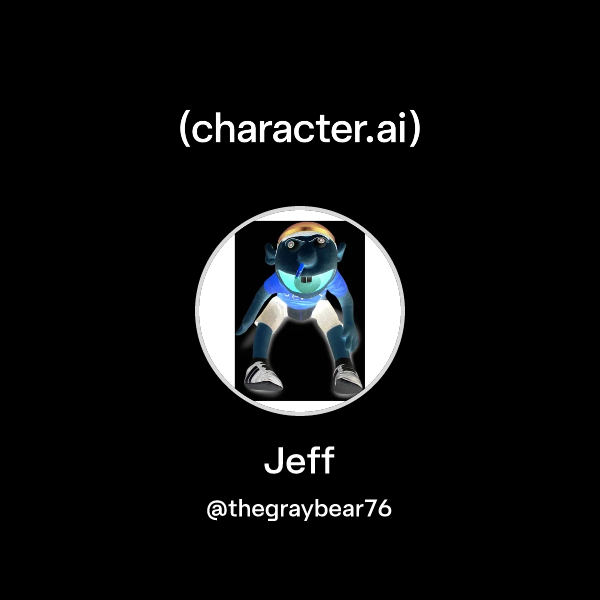 Chat with Jeff | character.ai | Personalized AI for every moment of ...