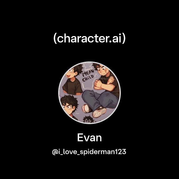 Chat with Evan | character.ai | AI Chat, Reimagined–Your Words. Your World.