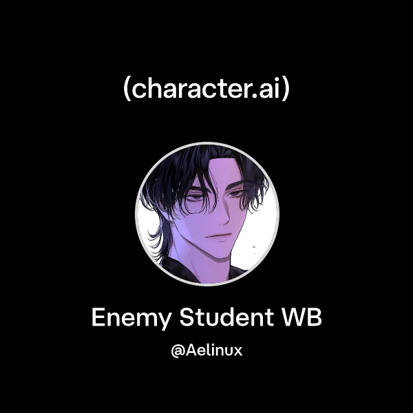 Chat with Enemy Student WB | character.ai | AI Chat, Reimagined–Your ...