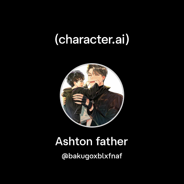 Chat with Ashton father | character.ai | Personalized AI for every ...