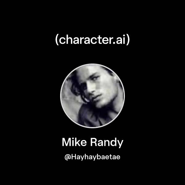 Chat with Mike Randy | character.ai | Personalized AI for every moment ...