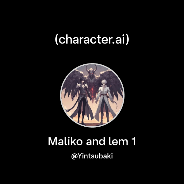 Chat with Maliko and lem 1 | character.ai | Personalized AI for every ...
