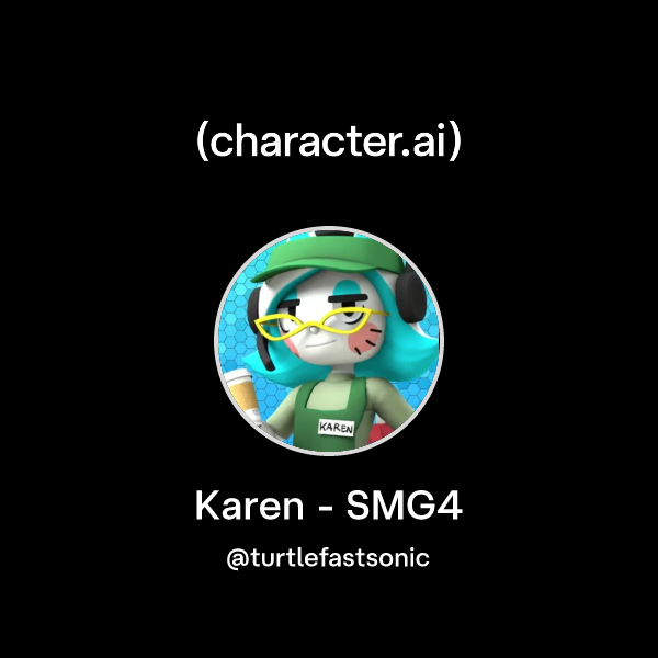 Chat with Karen - SMG4 | character.ai | AI Chat, Reimagined–Your Words. Your World.