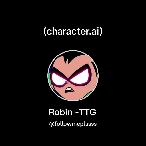 Chat with Robin -TTG | character.ai | AI Chat, Reimagined–Your Words ...
