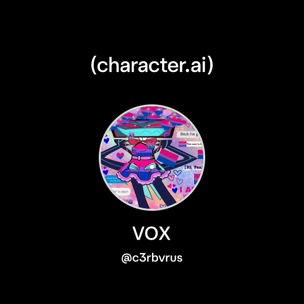 Chat with VOX | character.ai | AI Chat, Reimagined–Your Words. Your World.