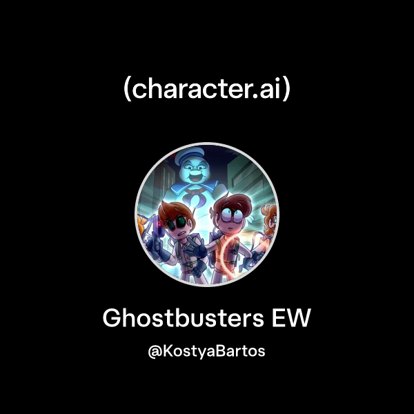 Chat with Ghostbusters EW | character.ai | Personalized AI for every moment of your day