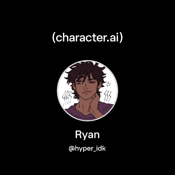 Chat with Ryan | character.ai | AI Chat, Reimagined–Your Words. Your World.