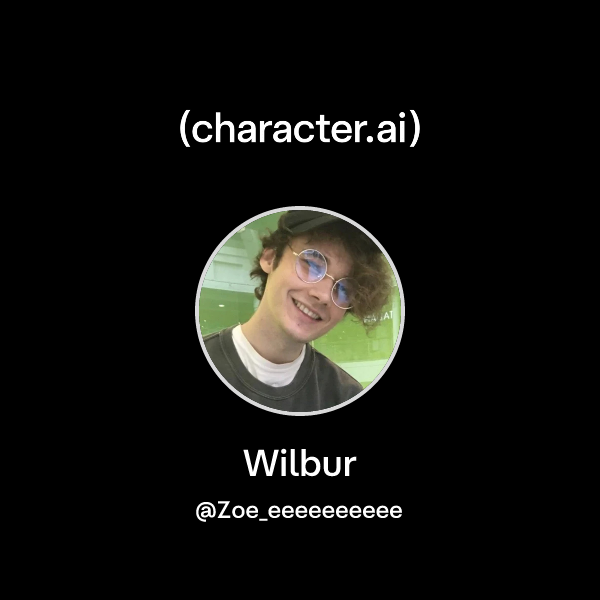 Chat with Wilbur | character.ai | AI Chat, Reimagined–Your Words. Your ...