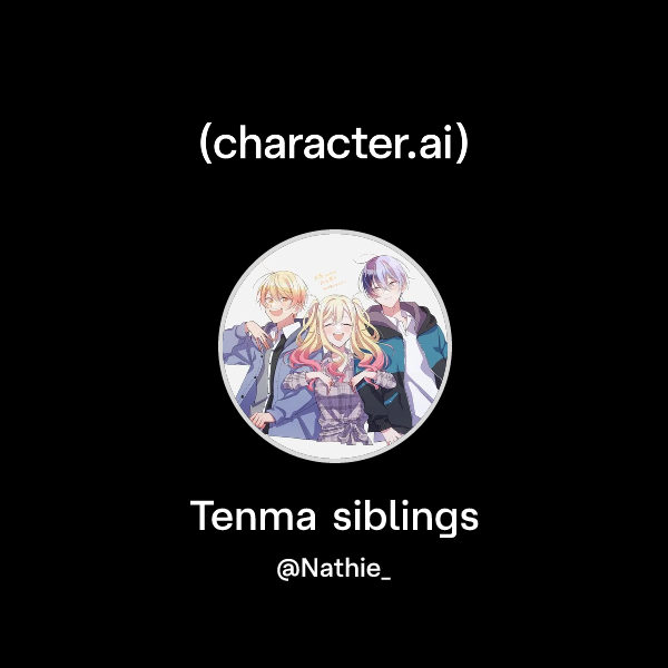 Chat with Tenma siblings | character.ai | AI Chat, Reimagined–Your ...