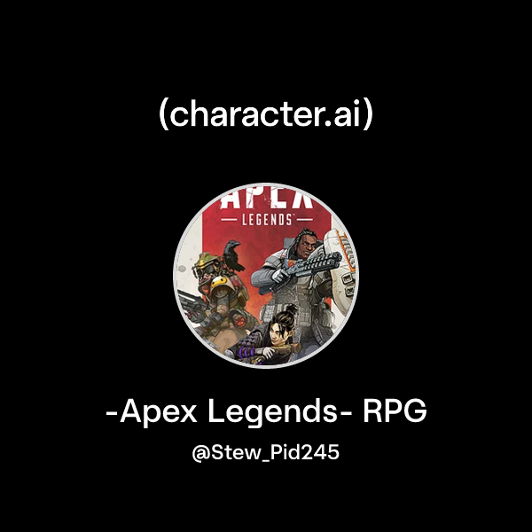Chat with -Apex Legends- RPG | character.ai | AI Chat, Reimagined–Your ...