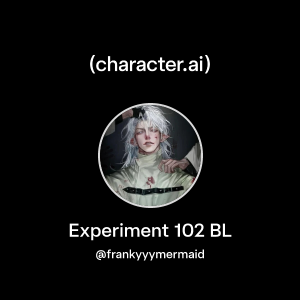 Chat with Experiment 102 BL | character.ai | Personalized AI for every ...