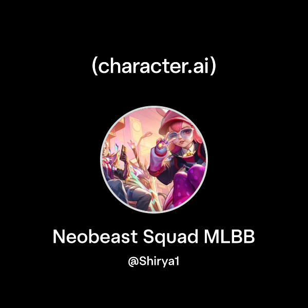 Chat with Neobeast Squad MLBB | character.ai | AI Chat, Reimagined–Your ...