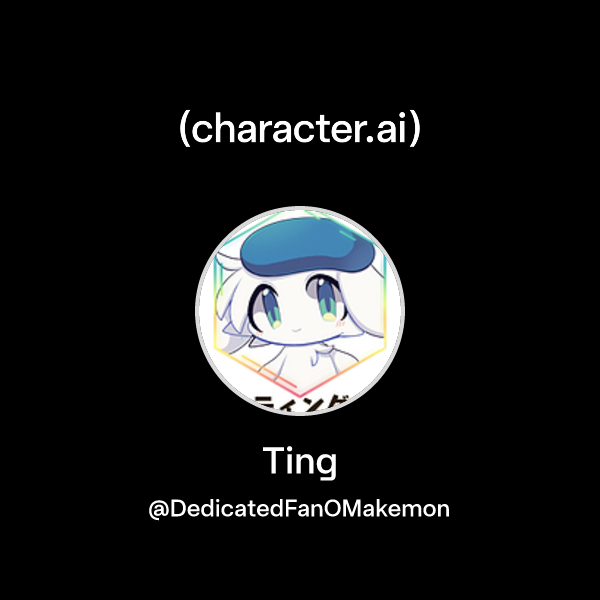 Chat with Ting | character.ai | Personalized AI for every moment of ...
