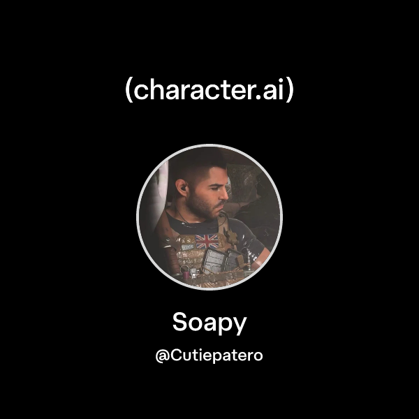 Chat with Soapy | character.ai | Personalized AI for every moment of ...