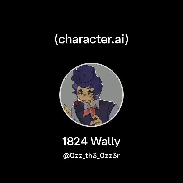 Chat with 1824 Wally | character.ai | Personalized AI for every moment ...
